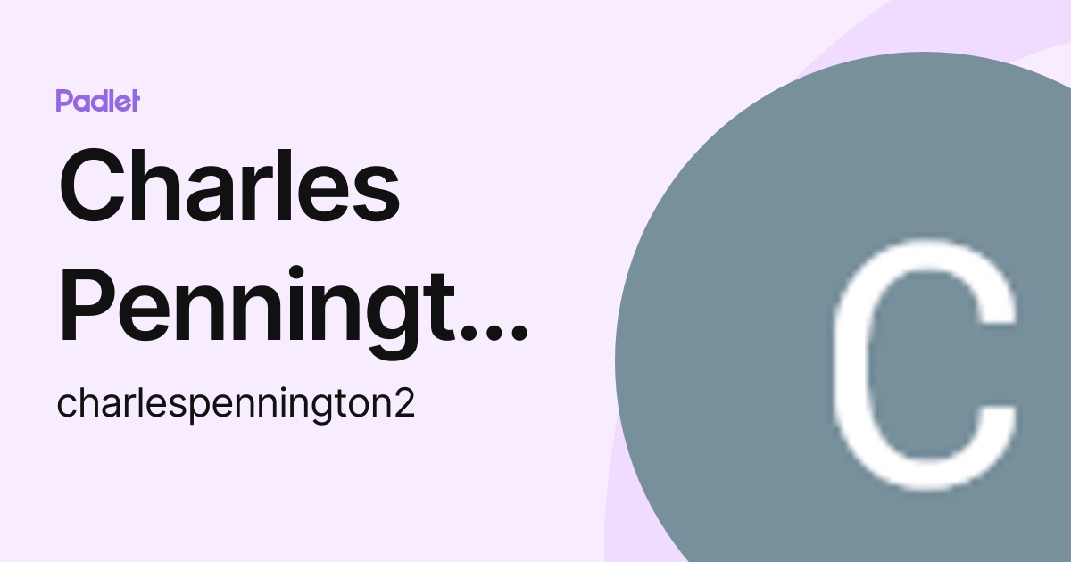 Charles Pennington (charlespennington2) profile | Padlet