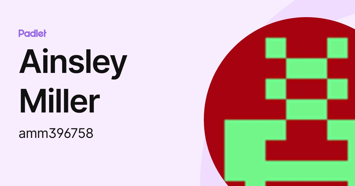 Ainsley Miller (amm396758) profile | Padlet
