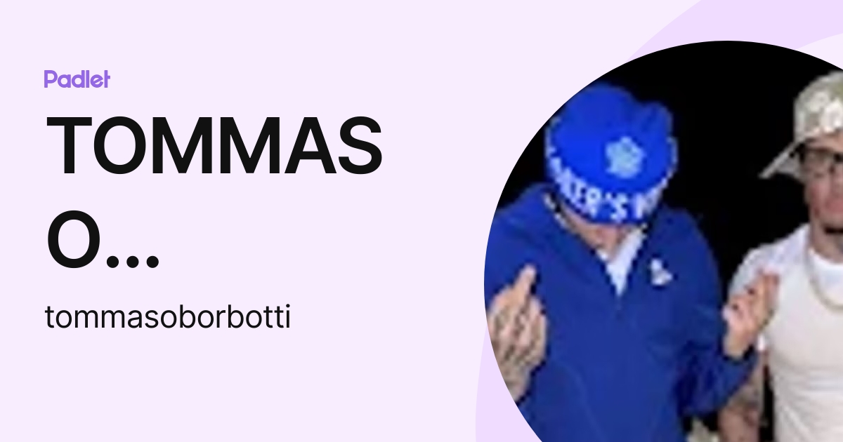 TOMMASO BORBOTTI (tommasoborbotti) profile | Padlet