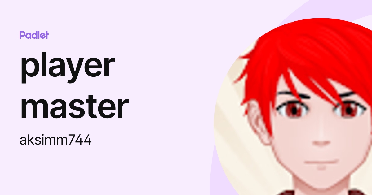 player master (aksimm744) profile | Padlet