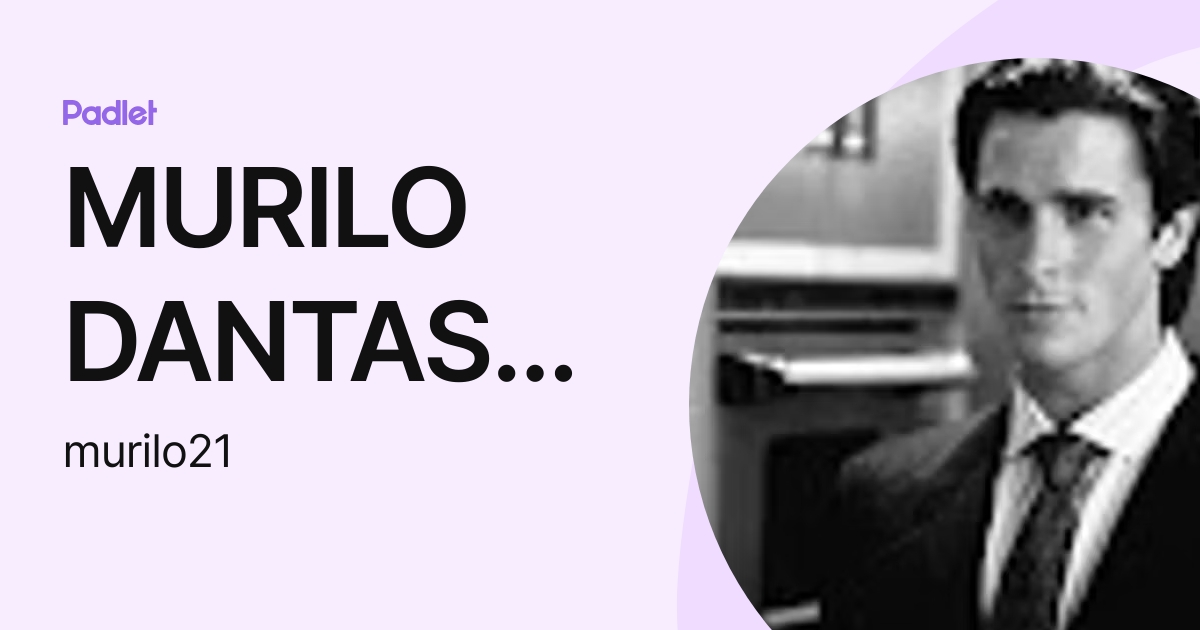 MURILO DANTAS DE ARAUJO SOUZA (murilo21) profile | Padlet