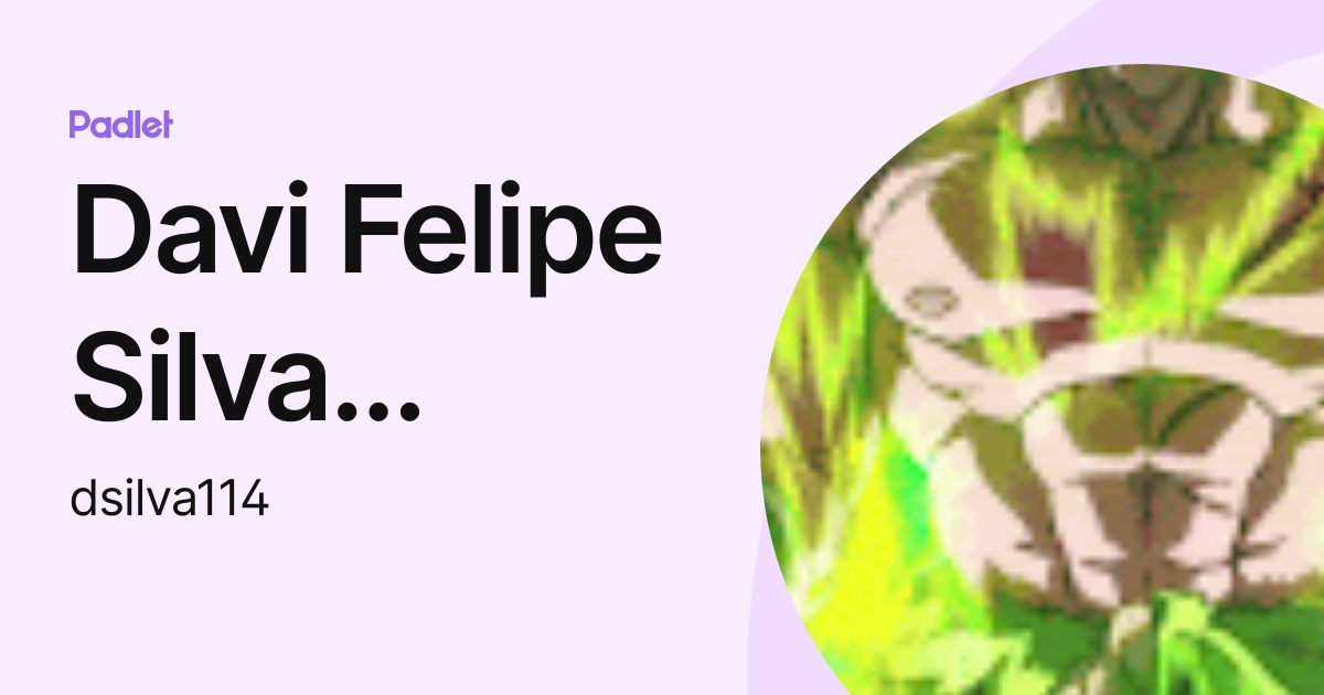 Davi Felipe Silva Oliveira Silva (dsilva114) profile | Padlet