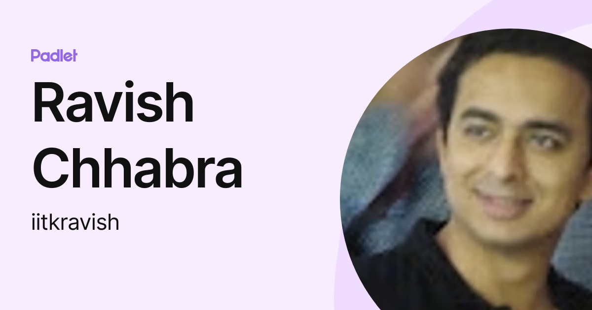 Ravish Chhabra (iitkravish) profile | Padlet
