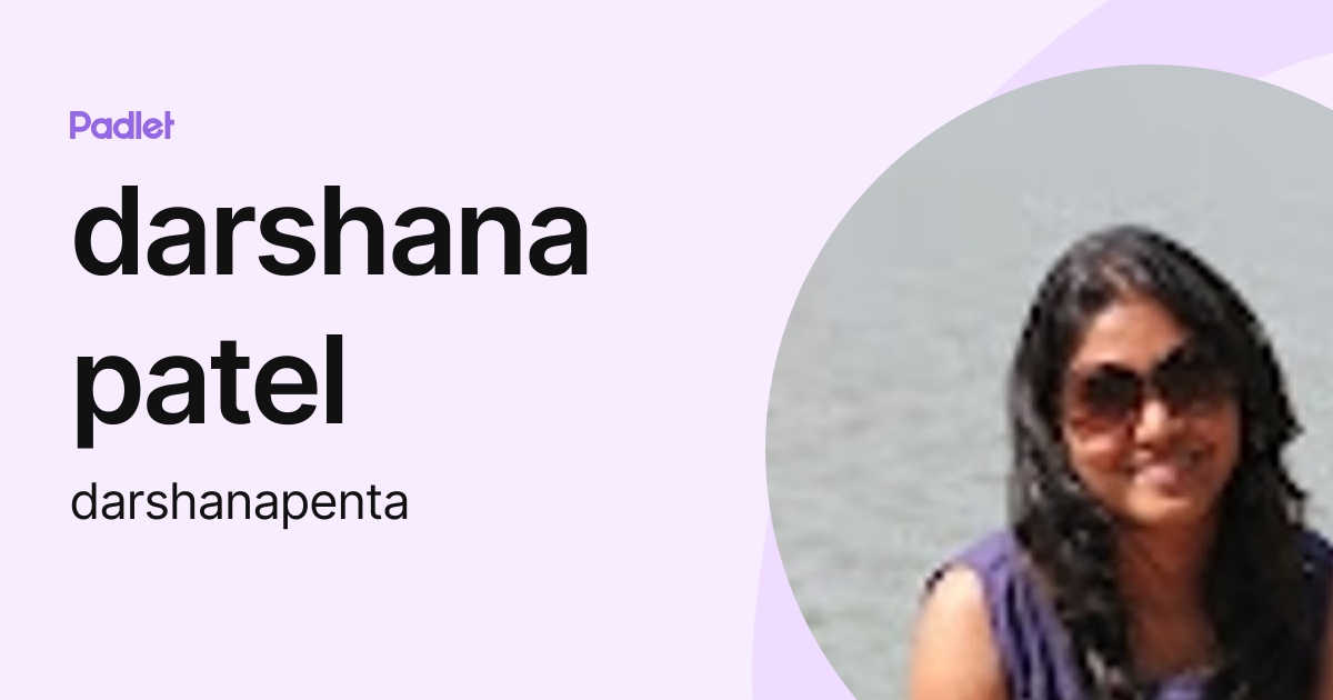 darshana patel (darshanapenta) profile | Padlet