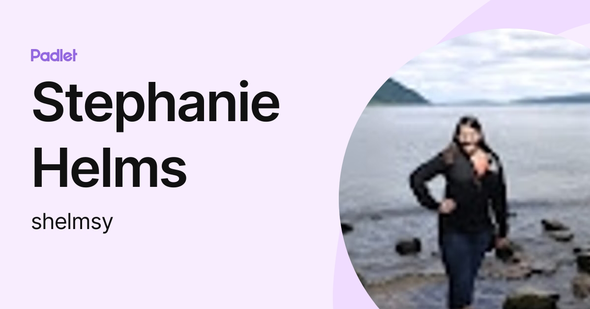 Stephanie Helms (shelmsy) profile | Padlet