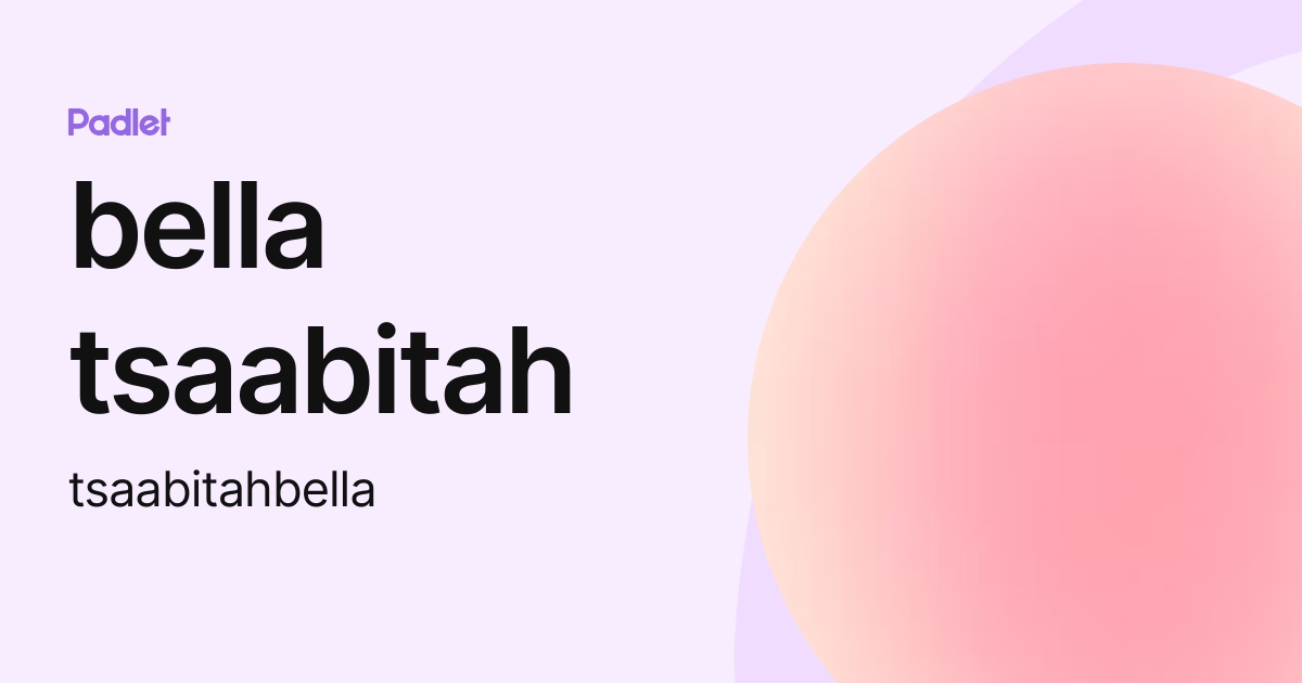bella tsaabitah (tsaabitahbella) profile | Padlet