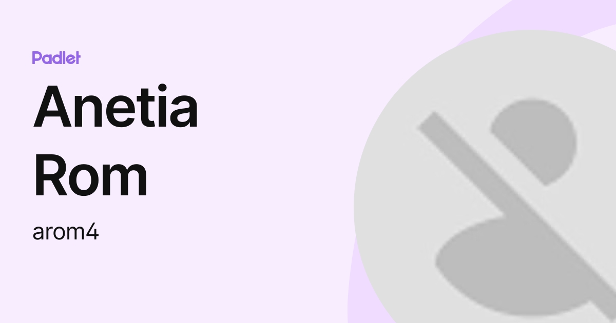Anetia Rom (arom4) profile | Padlet
