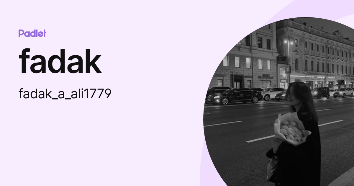 fadak (fadak_a_ali1779) profile | Padlet