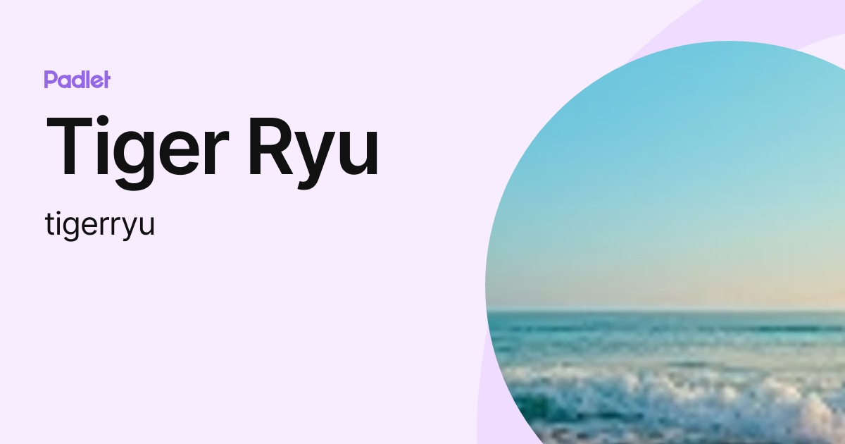 Tiger Ryu (tigerryu) profile | Padlet