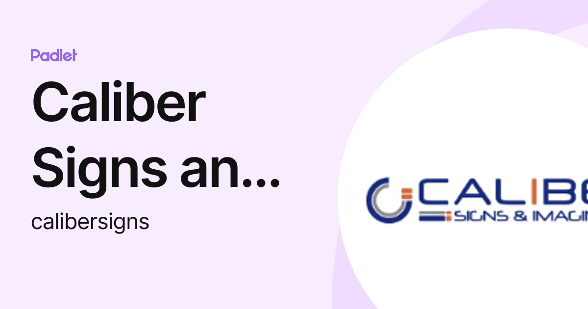Caliber Signs and Imaging (calibersigns) profile | Padlet