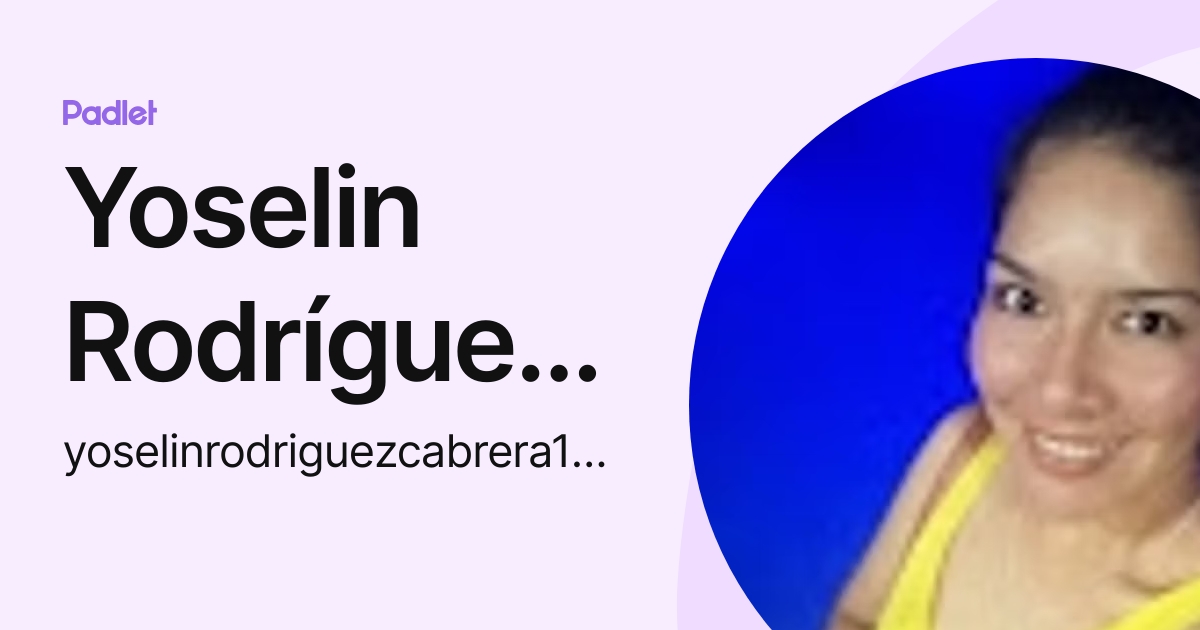 Yoselin Rodríguez Cabrera (yoselinrodriguezcabrera1991) profile | Padlet