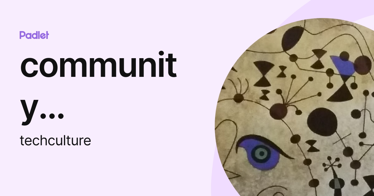 community researcher (techculture) profile | Padlet