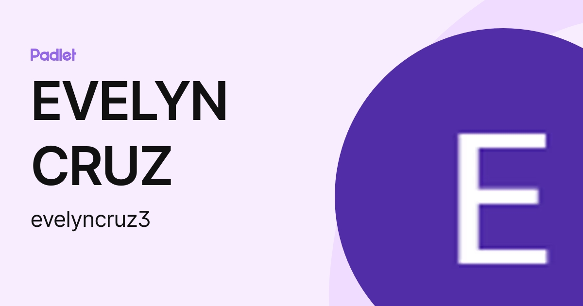 EVELYN CRUZ (evelyncruz3) profile | Padlet