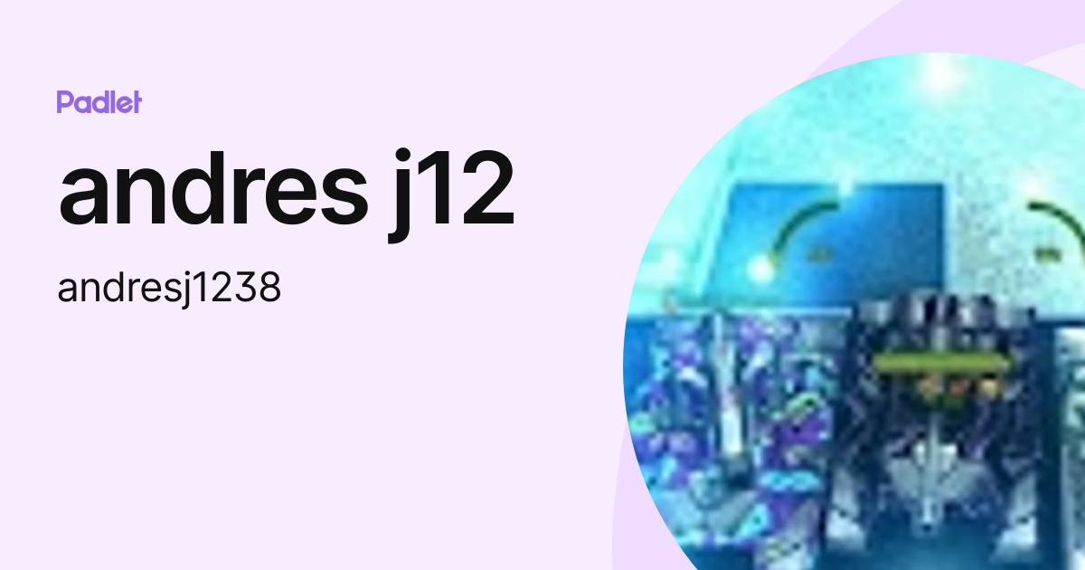 andres j12 (andresj1238) profile | Padlet