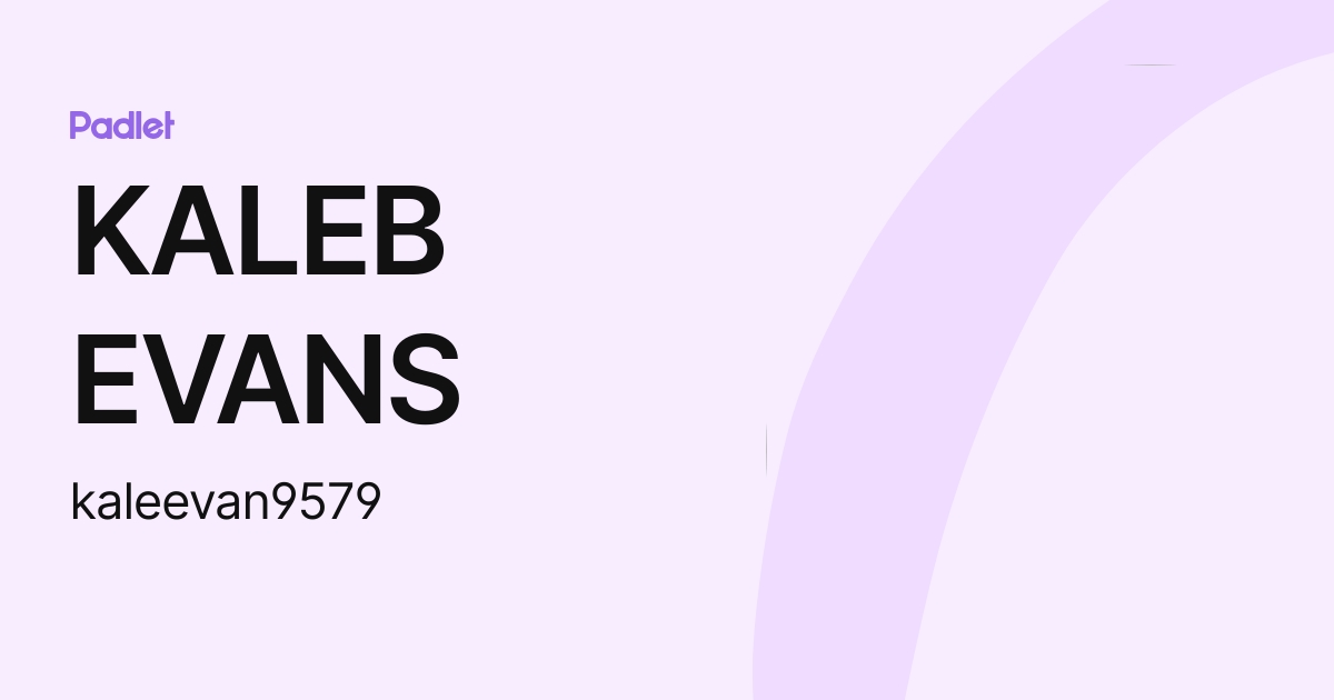 KALEB EVANS (kaleevan9579) profile | Padlet