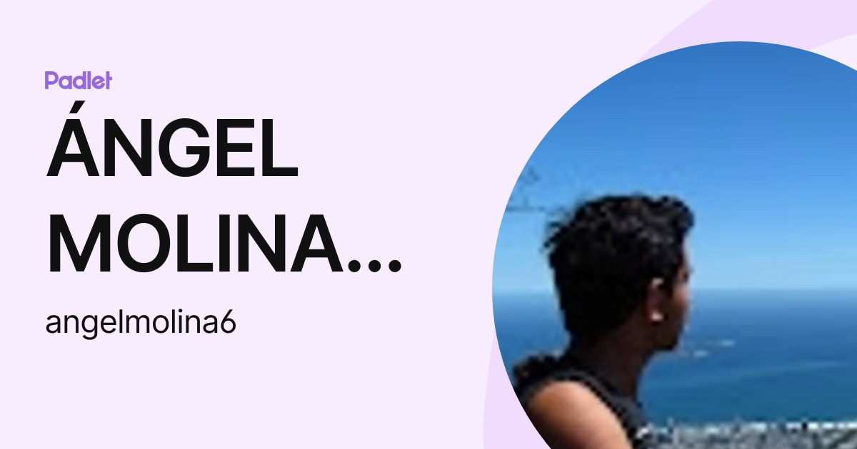ÁNGEL MOLINA CAMACHO (angelmolina6) profile | Padlet