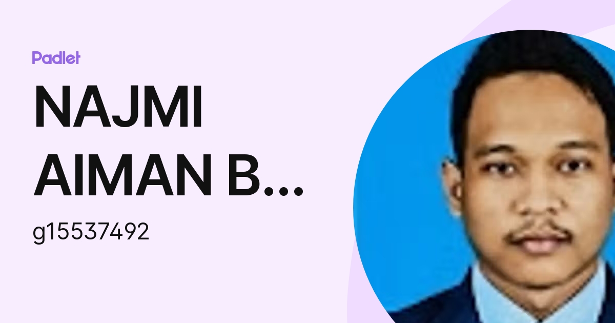 NAJMI AIMAN BIN HASSAN KPM-Guru (g15537492) profile | Padlet