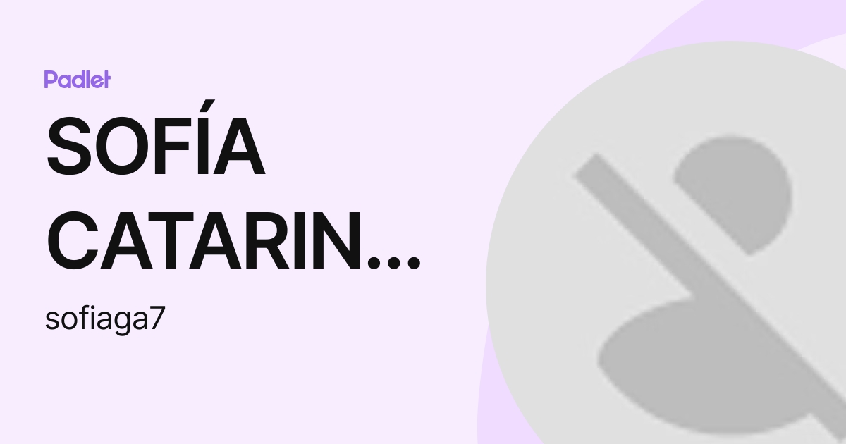 SOFÍA CATARINA GUTIÉRREZ ALEMÁN (sofiaga7) profile | Padlet
