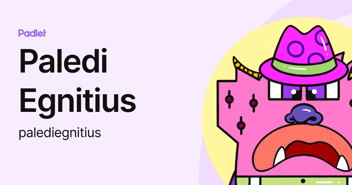 Paledi Egnitius (palediegnitius) profile | Padlet