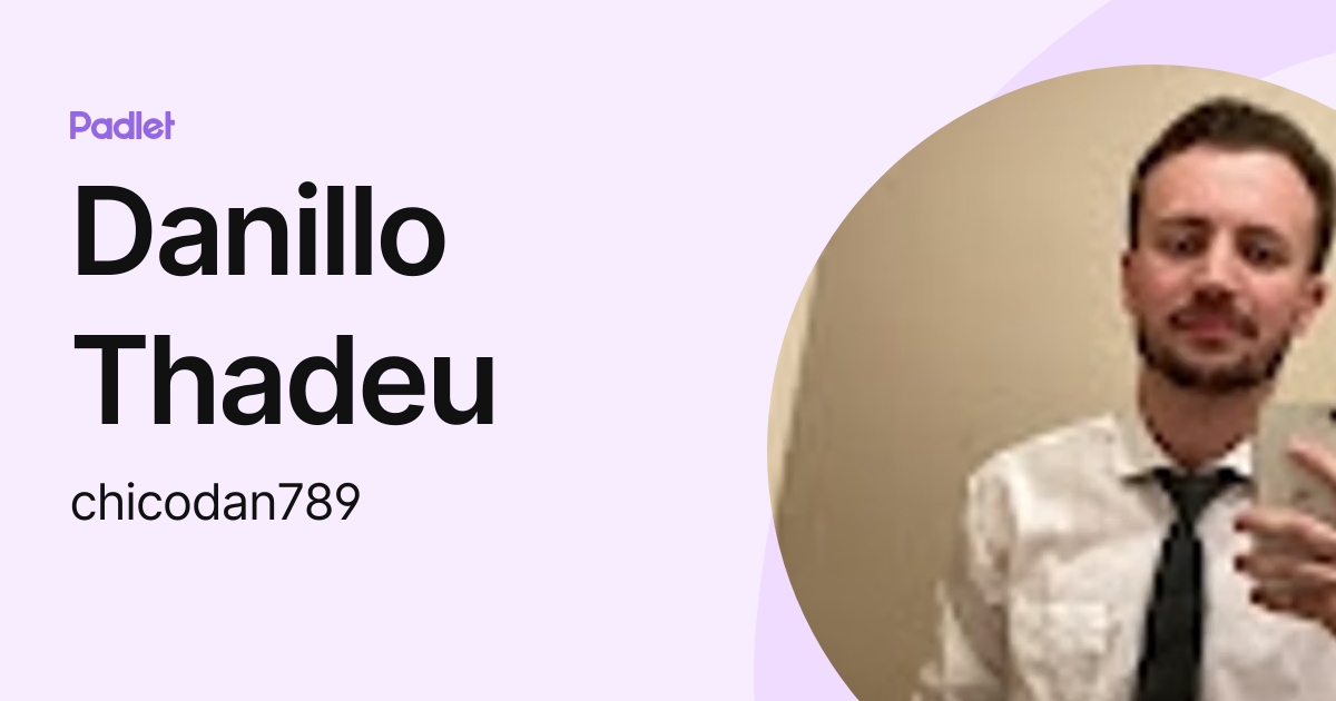 Danillo Thadeu (chicodan789) profile | Padlet