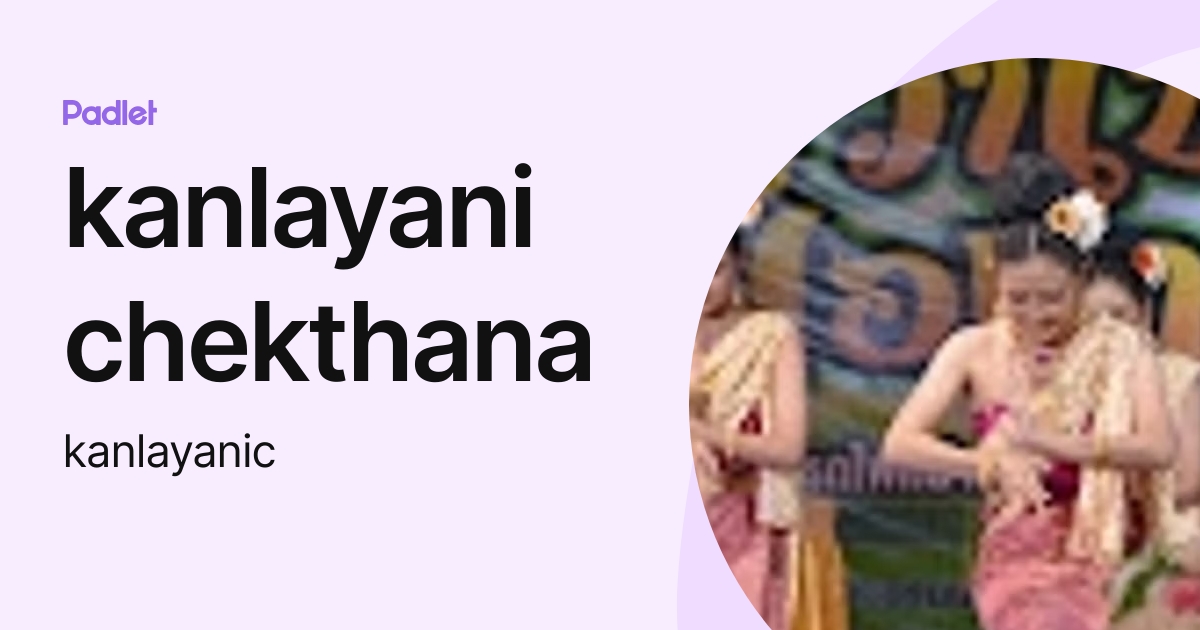 kanlayani chekthana (kanlayanic) profile | Padlet