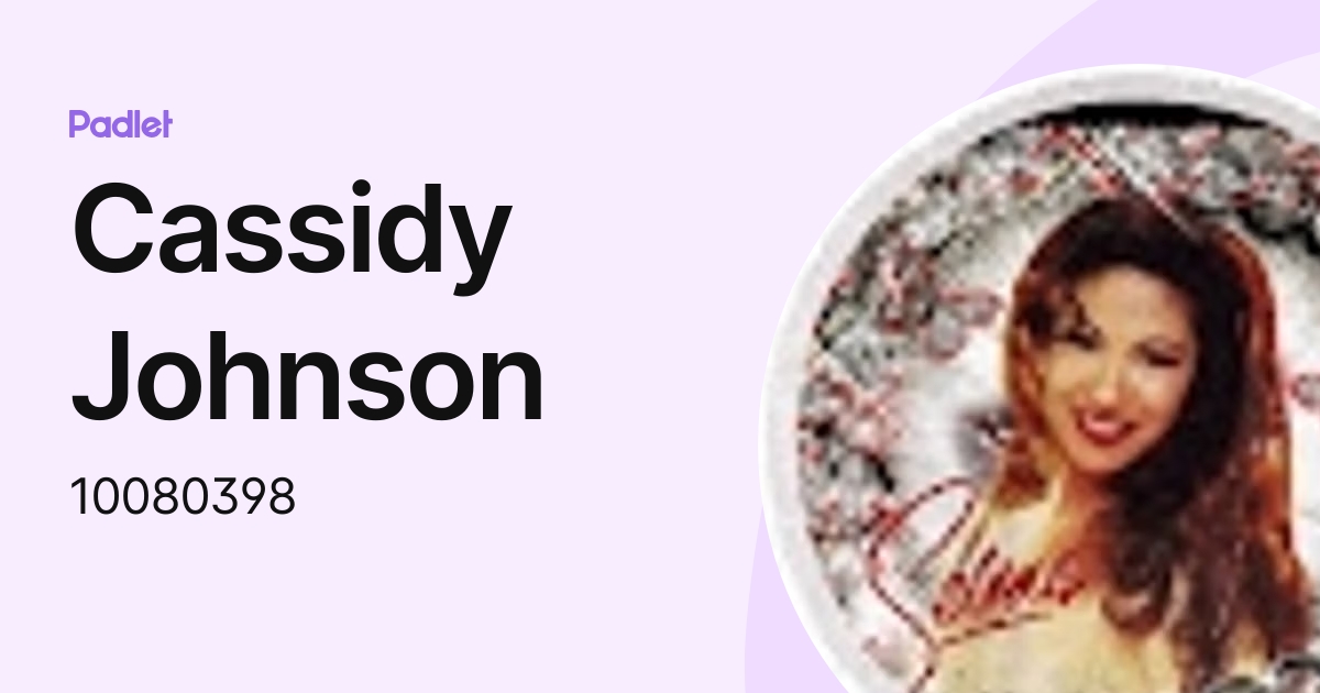 Cassidy Johnson (10080398) profile | Padlet