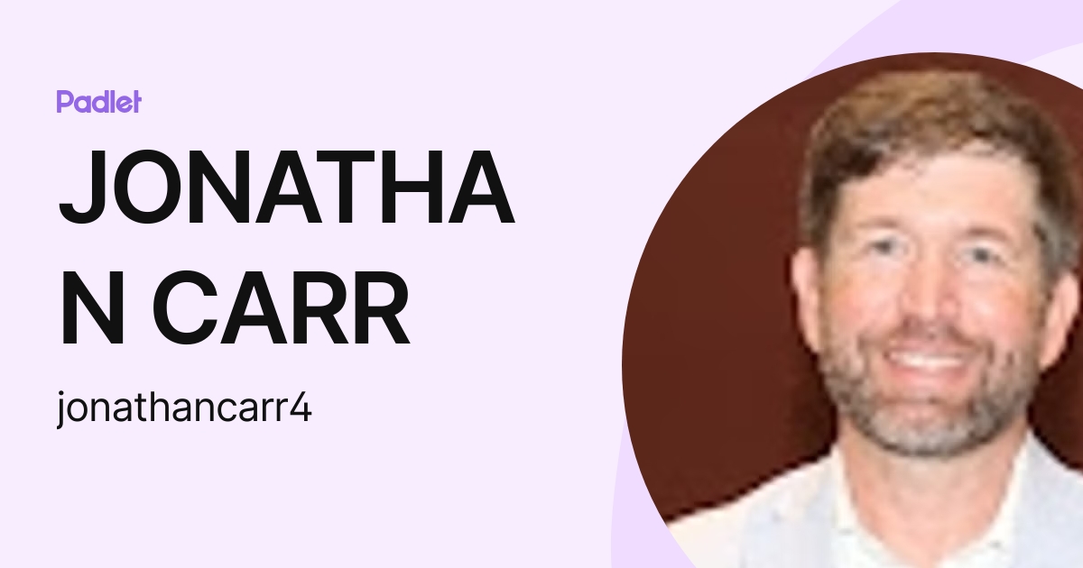 JONATHAN CARR (jonathancarr4) profile | Padlet
