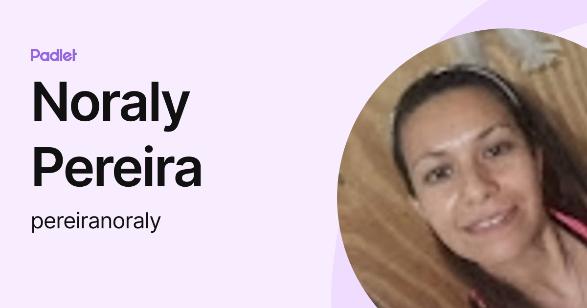 Noraly Pereira (pereiranoraly) profile | Padlet