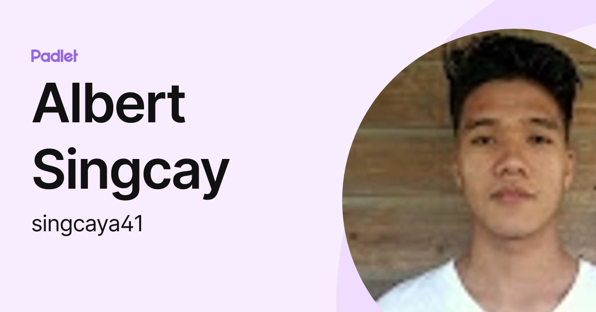 Albert Singcay (singcaya41) profile | Padlet