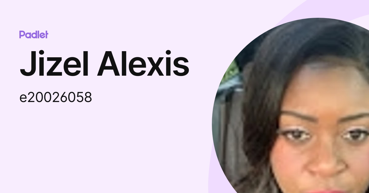 Jizel Alexis (e20026058) profile | Padlet