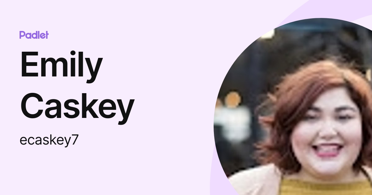 Emily Caskey (ecaskey7) profile | Padlet