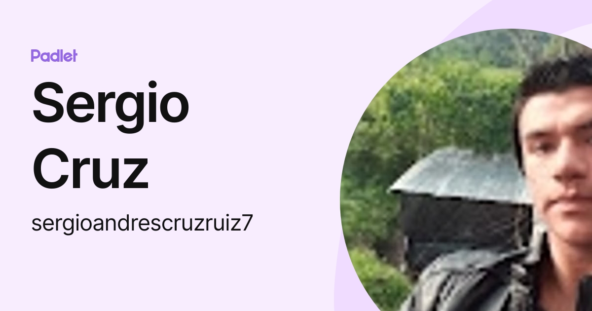 Sergio Cruz (sergioandrescruzruiz7) profile | Padlet