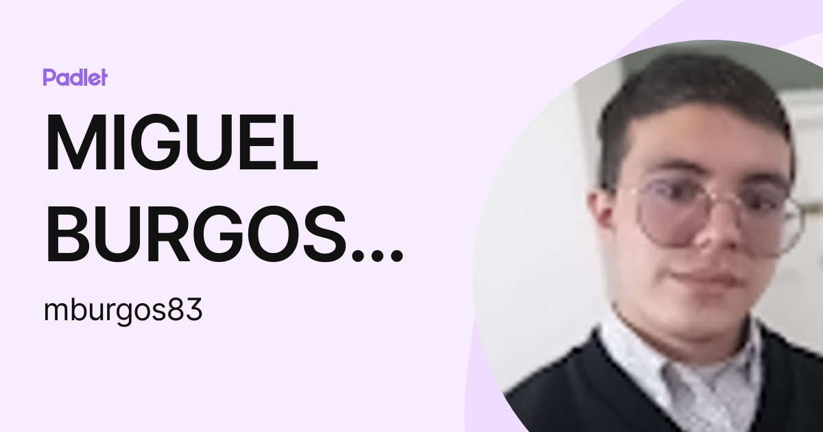 MIGUEL BURGOS HERNANDEZ (mburgos83) profile | Padlet