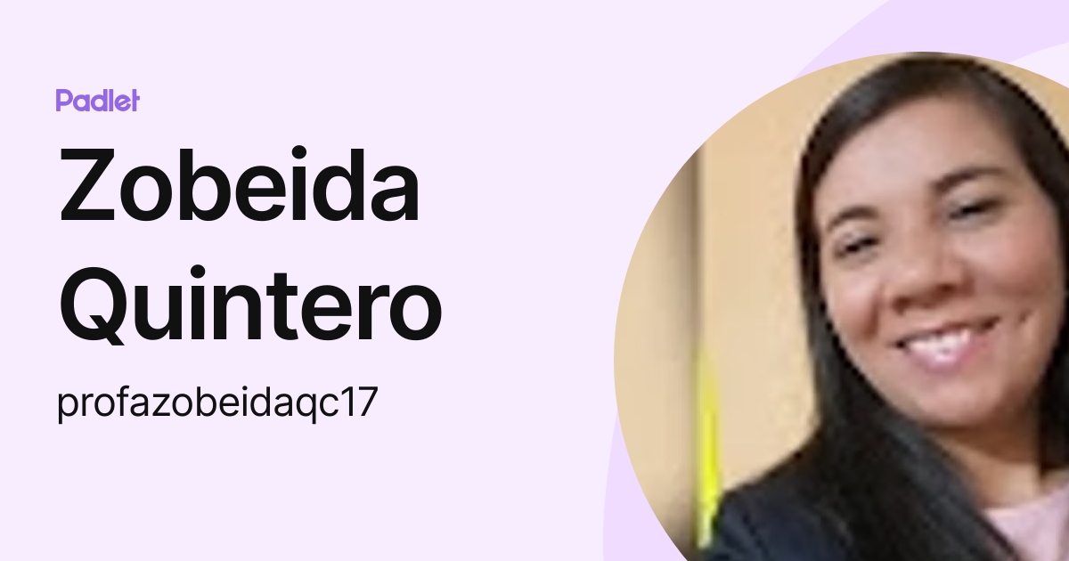 Zobeida Quintero (profazobeidaqc17) profile | Padlet
