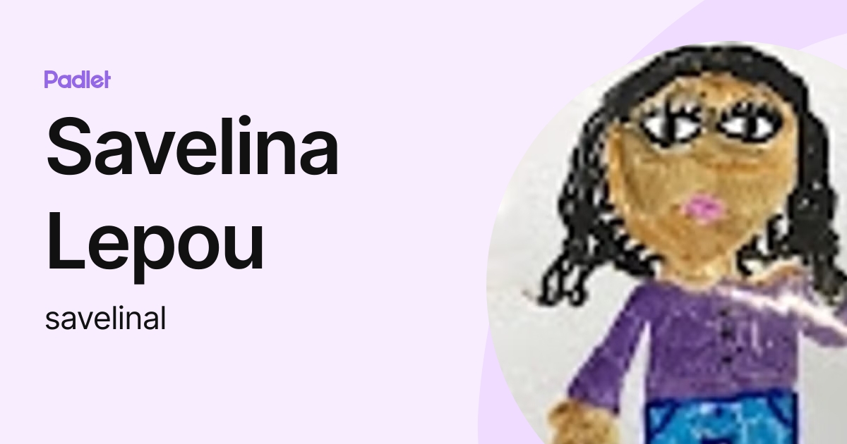Savelina Lepou (savelinal) profile | Padlet