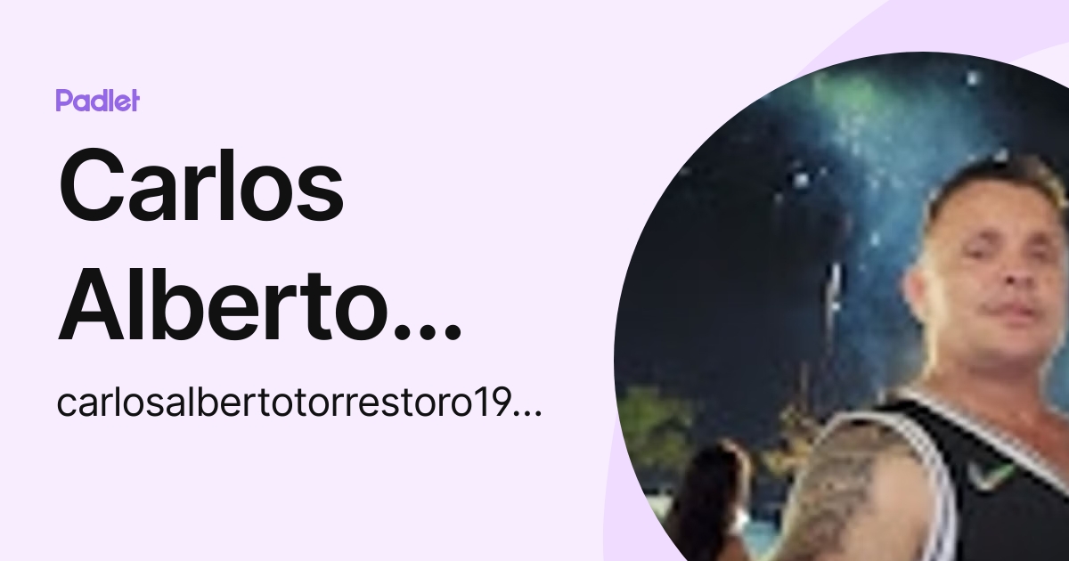 Carlos Alberto Torres Toro (carlosalbertotorrestoro1978) profile | Padlet