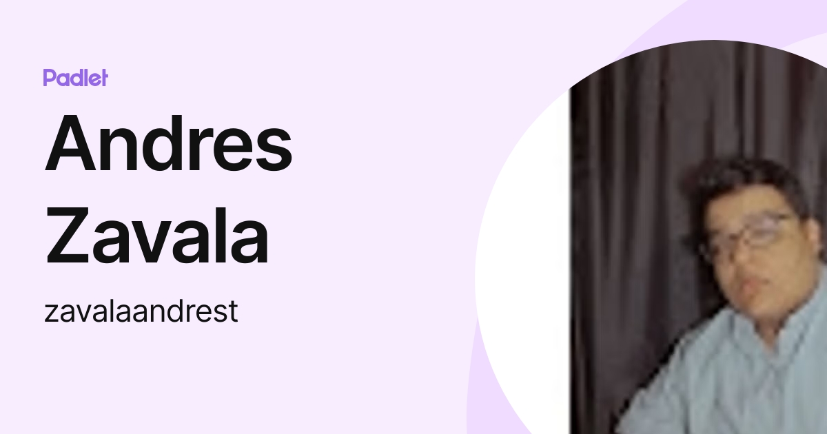 Andres Zavala (zavalaandrest) profile | Padlet