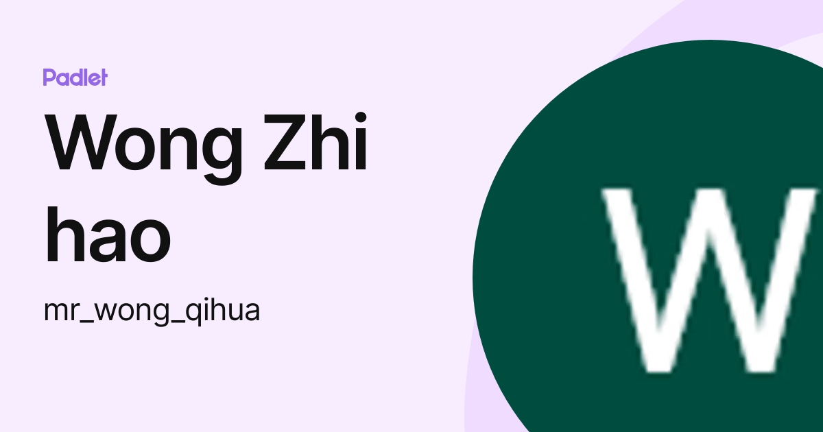 Wong Zhi hao (mr_wong_qihua) profile | Padlet