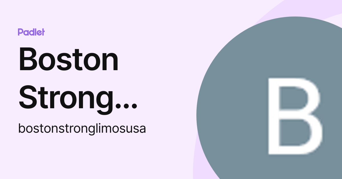 Boston Strong Limo (bostonstronglimosusa) profile | Padlet