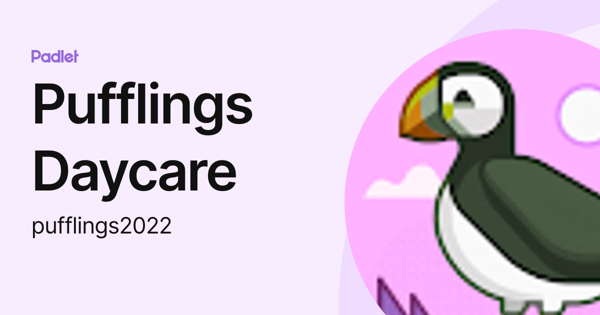 Pufflings Daycare (pufflings2022) profile | Padlet