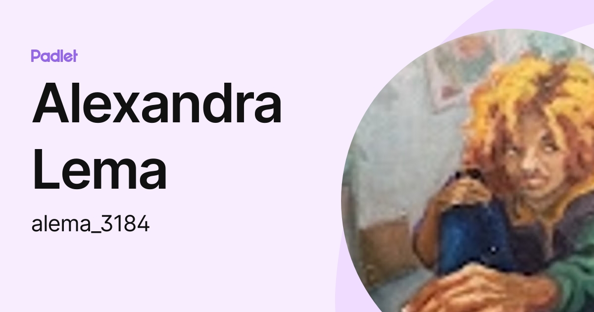 Alexandra Lema (alema_3184) profile | Padlet