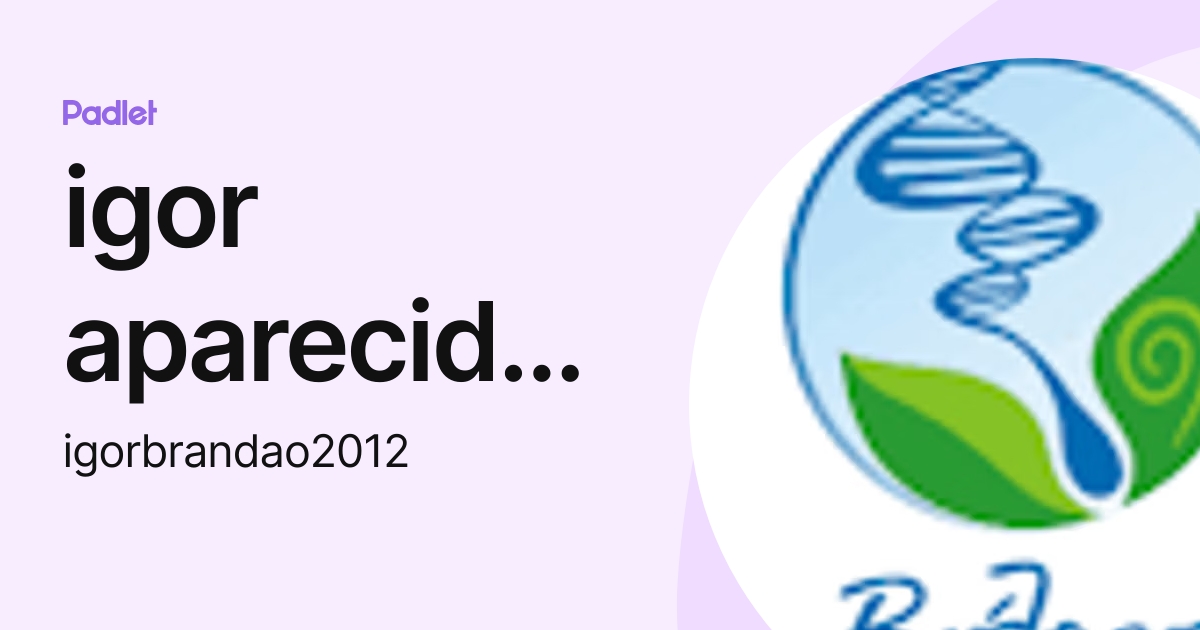 igor aparecido brandão (igorbrandao2012) profile | Padlet
