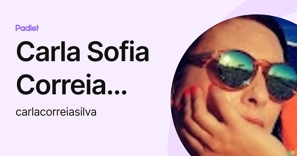 Carla Sofia Correia Silva (carlacorreiasilva) profile | Padlet