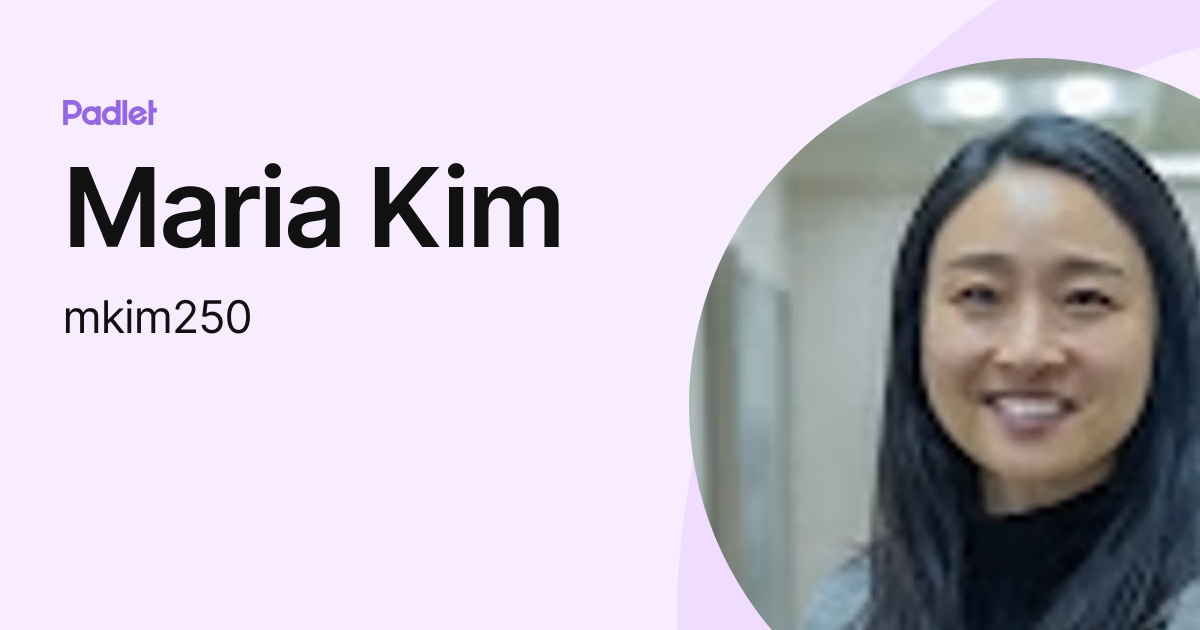 Maria Kim (mkim250) profile | Padlet