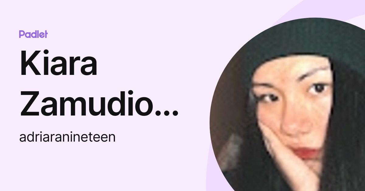 Kiara Zamudio Castañeda (adriaranineteen) profile | Padlet