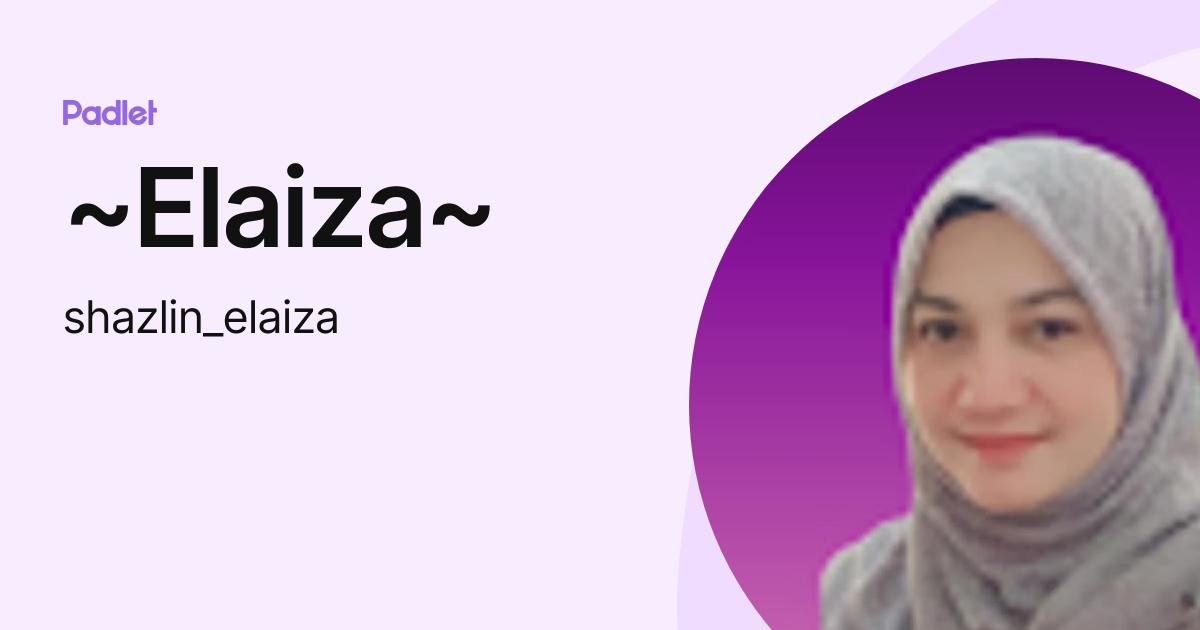 ~Elaiza~ (shazlin_elaiza) profile | Padlet