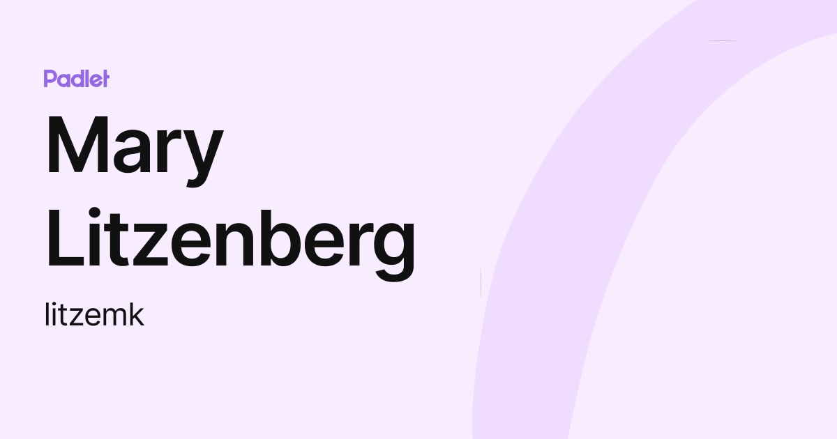 Mary Litzenberg (litzemk) profile | Padlet