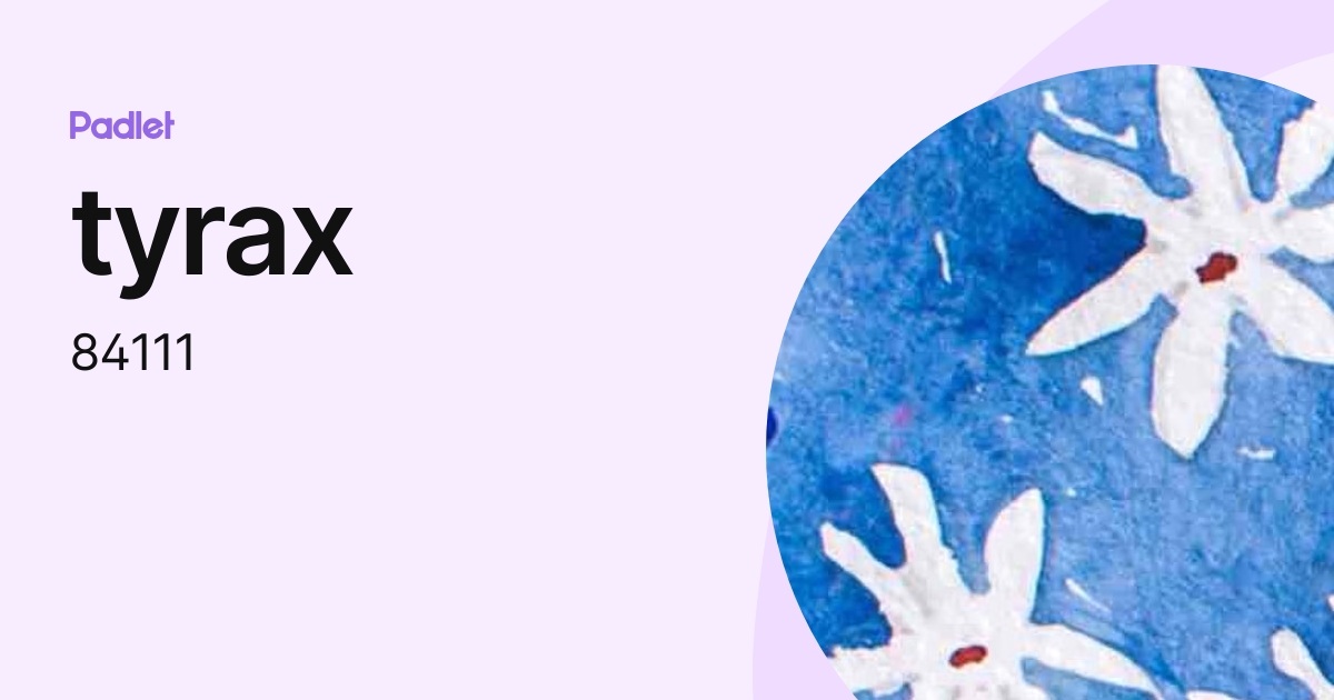 tyrax (84111) profile | Padlet