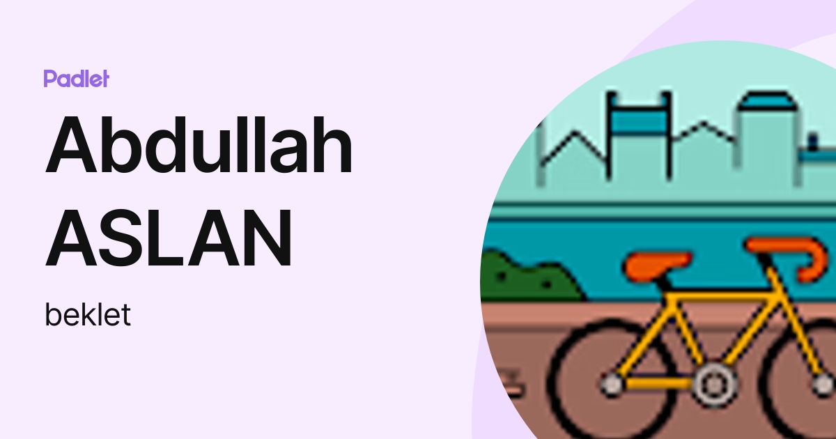 Abdullah ASLAN (beklet) profile | Padlet