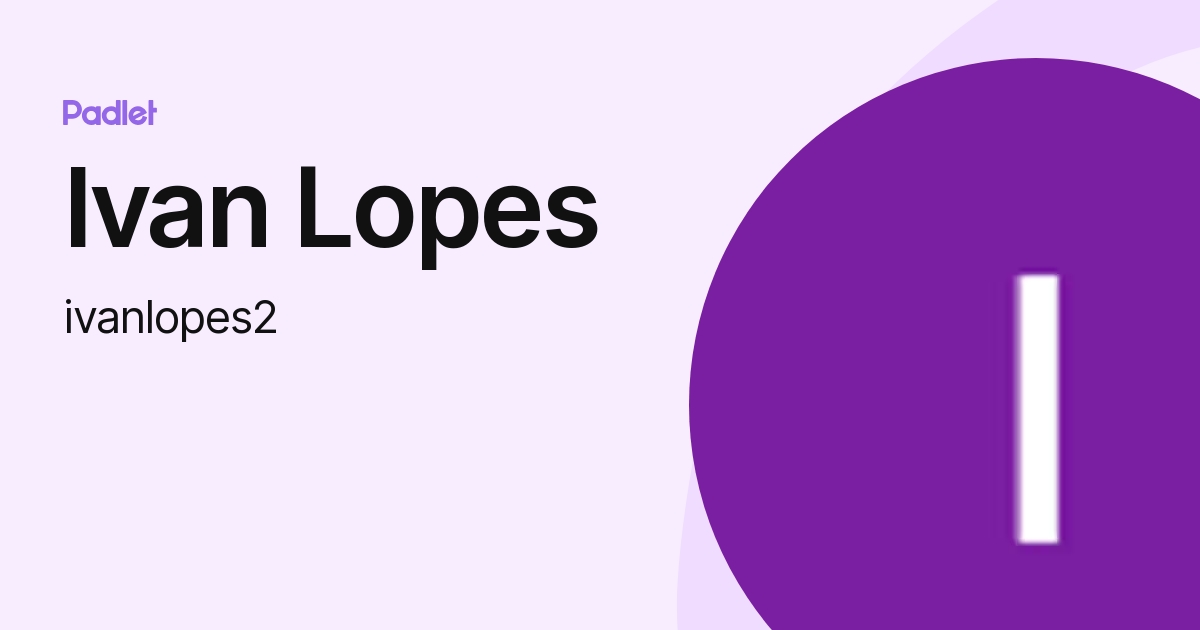 Ivan Lopes (ivanlopes2) profile | Padlet